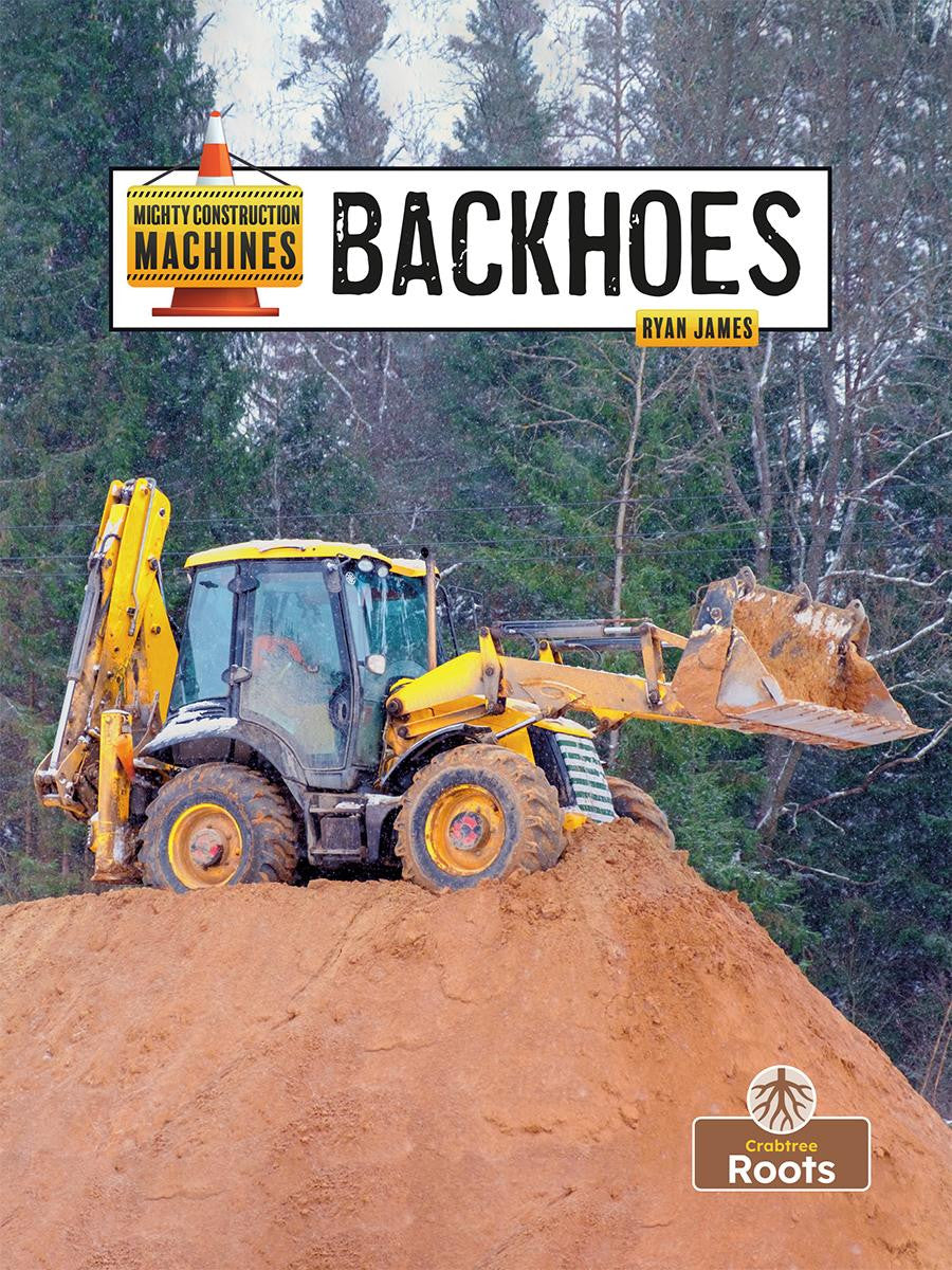 Backhoes - Mighty Construction Machines – Sonsuh Educational Supplies Inc.